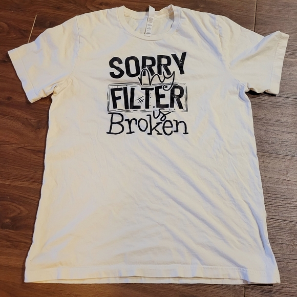 Bella Canvas | Tops | Sorry My Filter Is Broken Tee | Poshmark